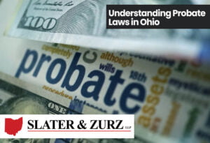Understanding Probate Laws in Ohio » Slater & Zurz LLP.